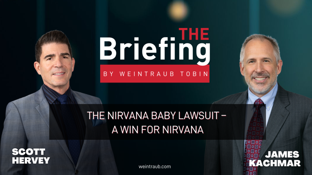 The Nirvana Baby Lawsuit – A Win for Nirvana | The Briefing by Weintraub Tobin